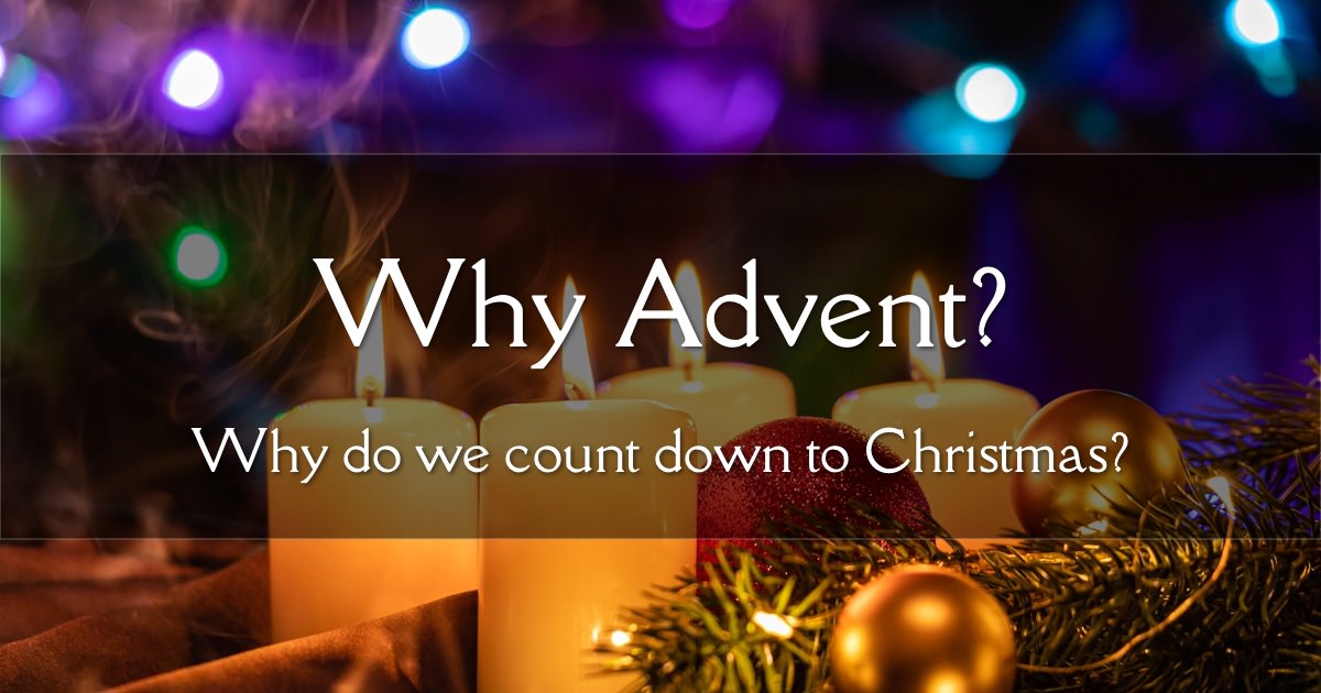Why Advent? - Why do we count down to Christmas?
